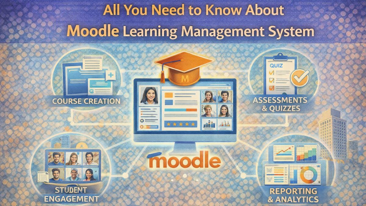 All You Need To Know About Moodle Learning Management System